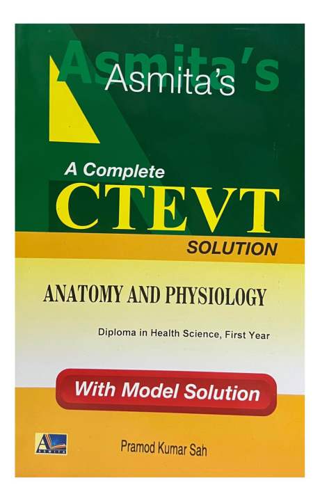 Asmita's Anatomy And Physiology - A Complete CTEVT Solution For HA 1st ...