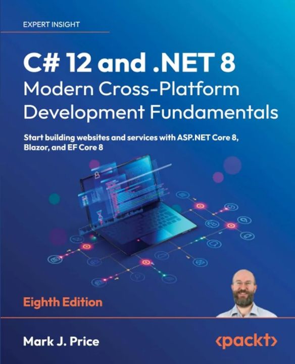 Mark J. Price C# 12 and .NET 8 – Modern Cross-Platform Development Fundamentals: Start building ...