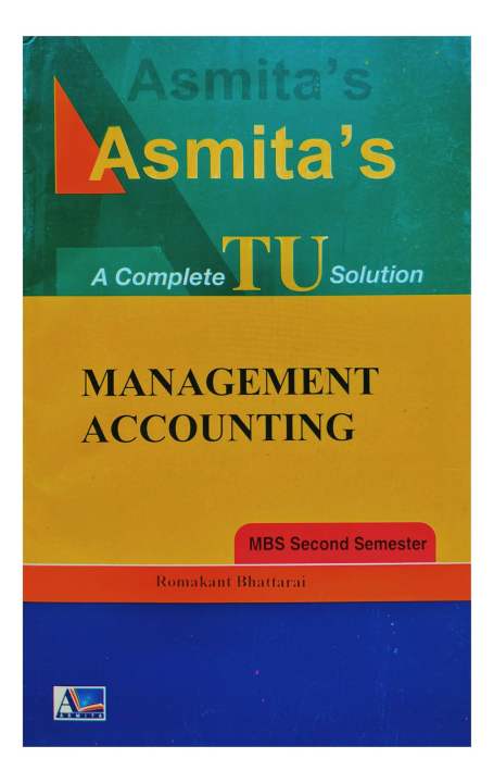 Asmita’s Management Accounting - A Complete TU Solution For MBS 2nd ...