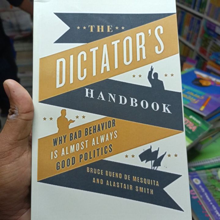 The Dictator's Handbook Book by Alastair Smith and Bruce Bueno de ...