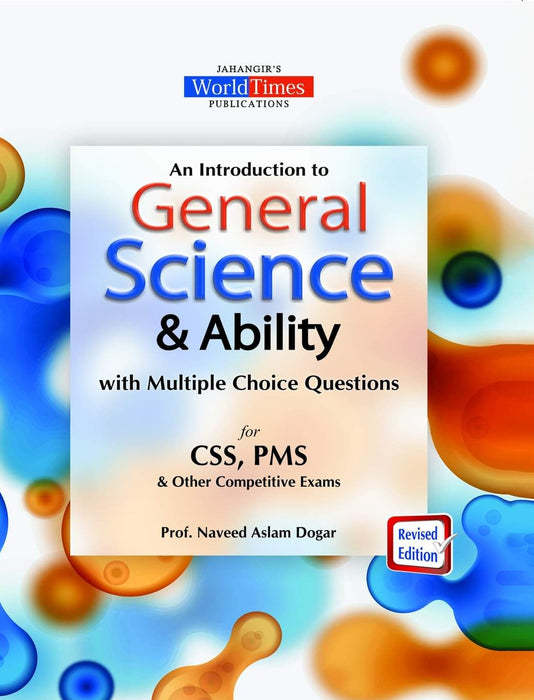 An Introduction to General Science and Ability for CSS PMS 2025 Edition by Naveed Aslam Dogar ...