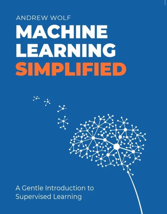 MACHINE LEARNING SIMPLIFIED A Gentle Introduction to Supervised ...