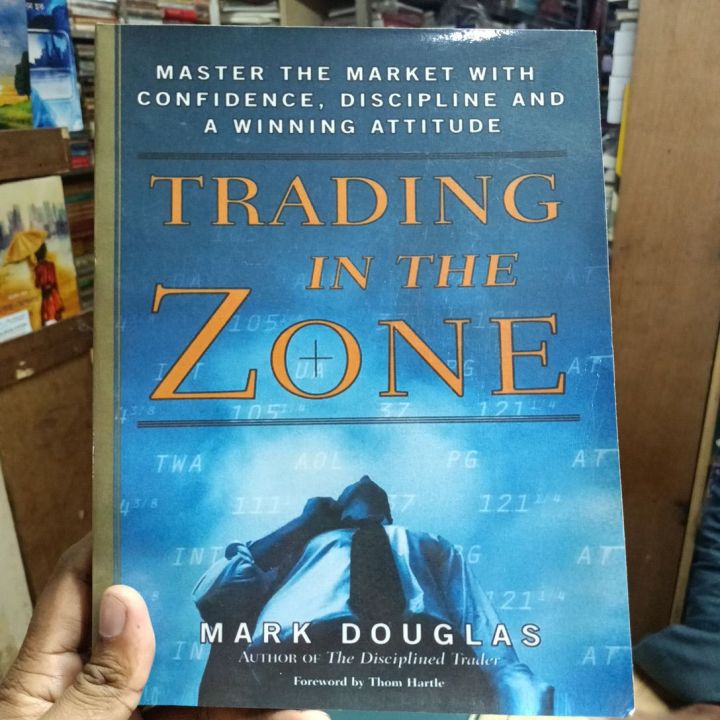 Trading in the Zone: Master the Market with Confidence, Discipline, and ...