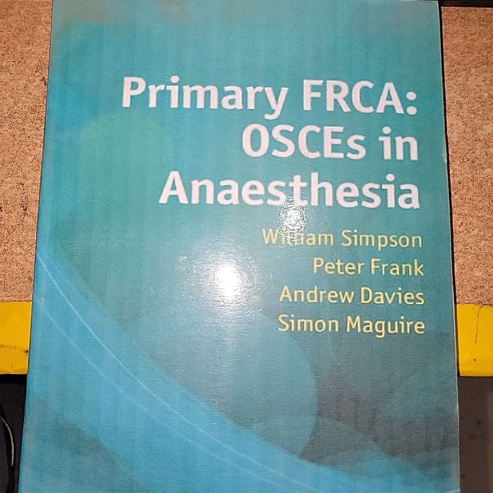 Primary FRCA; OSCEs in Anaesthesia By Wiliam Simpson | Daraz.com.bd