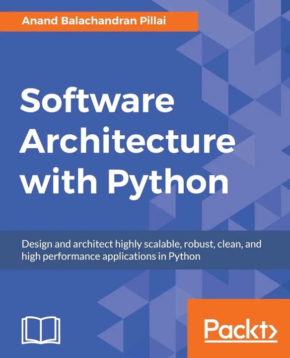Anand Balachandran Pillai Software Architecture with Python: Design and architect highly ...