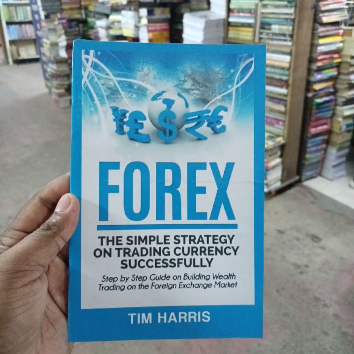 Forex: The Simple Strategy on Trading Currency Successfully - Step by ...