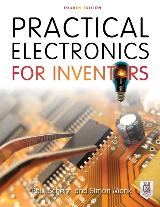 Practical Electronics for Inventors, By Paul Scherz. Fourth Edition ...