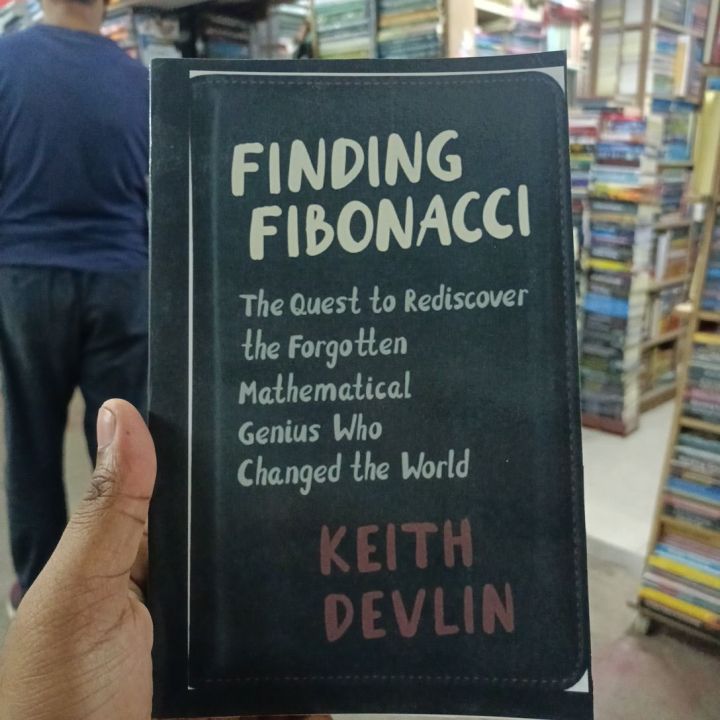 Finding Fibonacci: The Quest to Rediscover the Forgotten Mathematical Genius Who Changed the ...