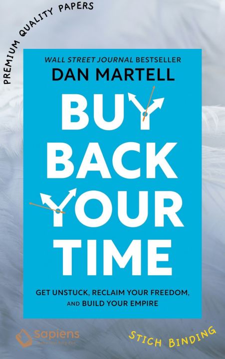 Buy Back Your Time: Get Unstuck, Reclaim Your Freedom, and Build Your ...