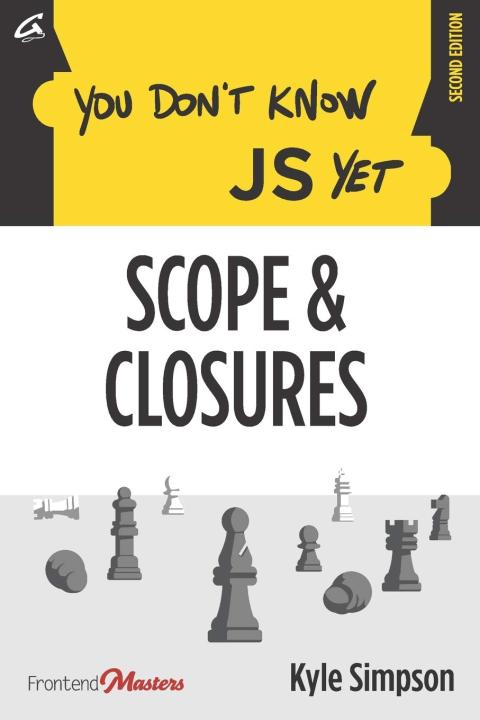 You Don't Know JS Yet: Scope & Closures 2nd Edition Kyle Simpson ...