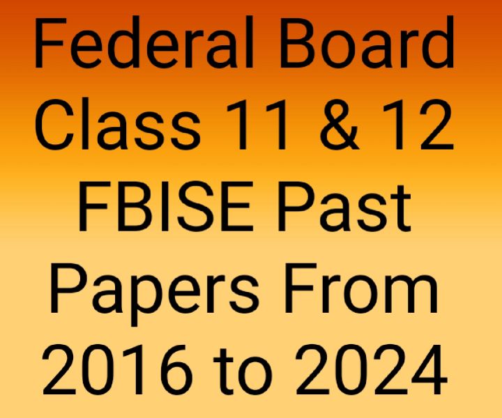 Federal Board Class 11 & 12 FBISE Past Papers Updated From 2016 to 2024 ...