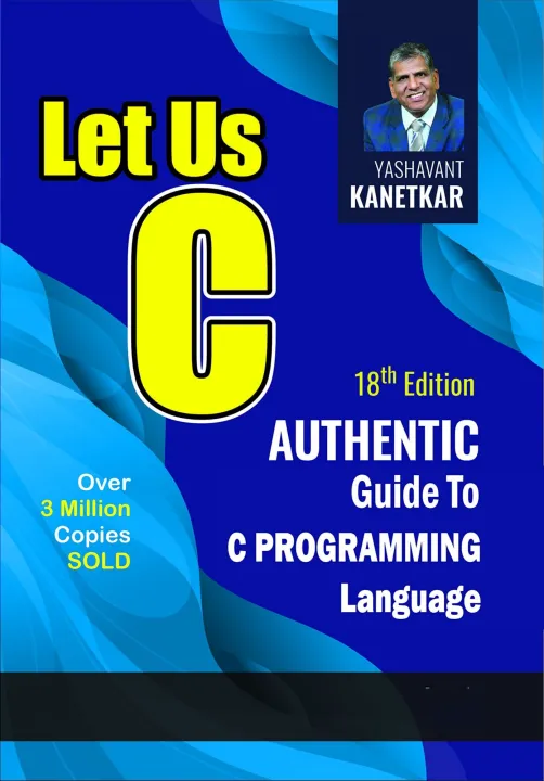 LET US C 18TH EDITION BY YASHAVANT KANETAR / Let us C book / Let us C: Authentic Guide to C ...