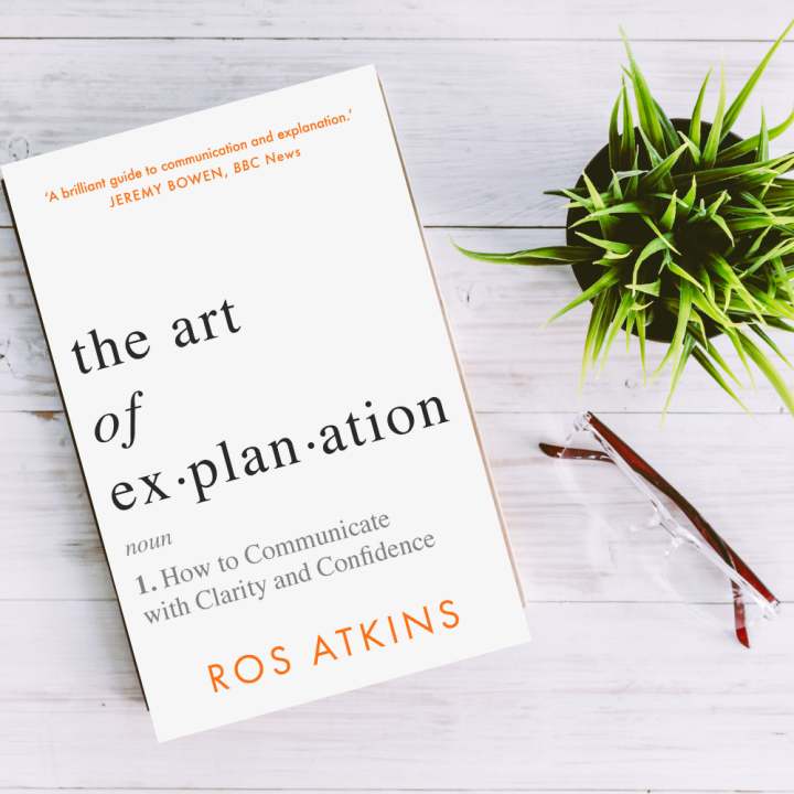 The Art of Explanation: How to Communicate with Clarity and Confidence by Ros Atkins | Daraz.com.bd