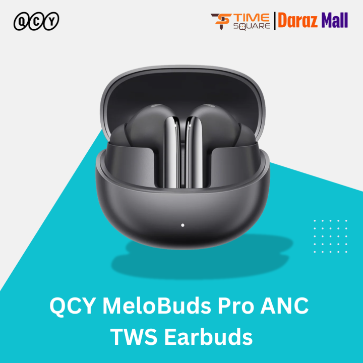 QCY MeloBuds Pro 46dB Hybrid ANC Hi-Res LDAC Earbuds-Time Square | Daraz.com.bd