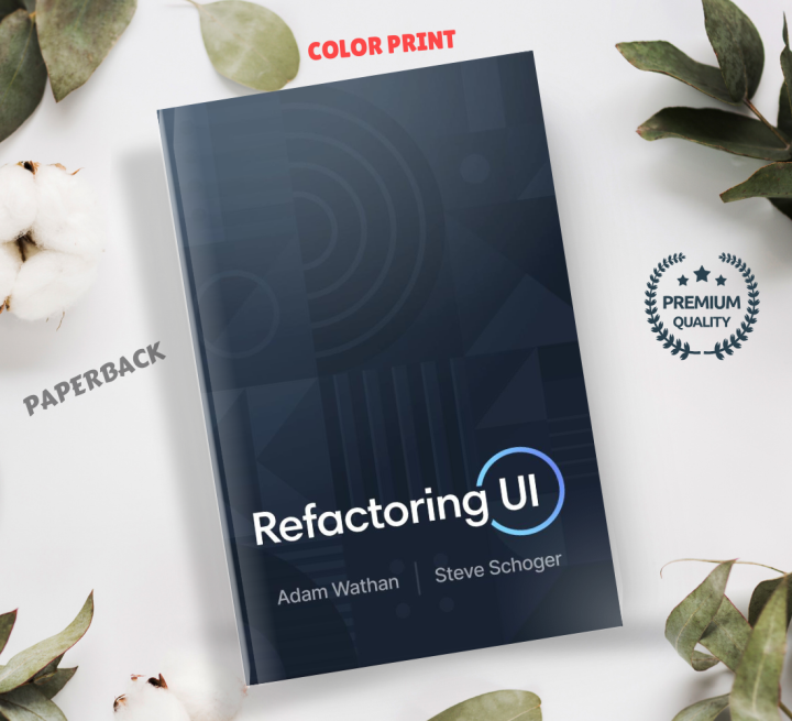 Refactoring UI by Adam Wathan and Steve Schoger | Color Print ...