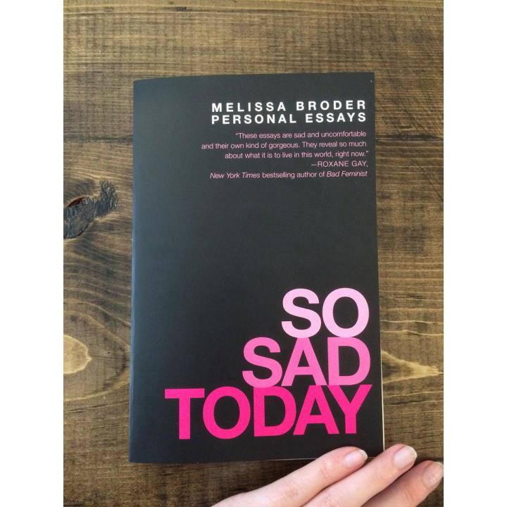 So Sad Today: Personal Essays by Melissa Broder ( Premium Paper and ...