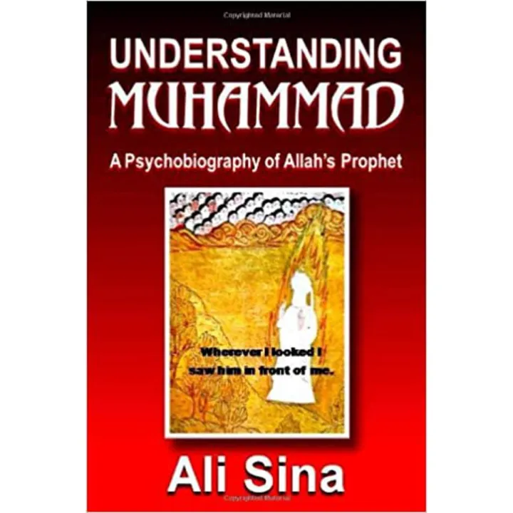 Understanding Muhammad: A Psychobiography of Allah's prophet by Ali ...