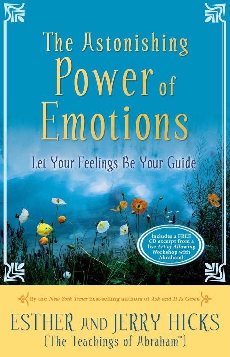 The Astonishing Power of Emotions: Let Your Feelings Be Your Guide By Esther Hicks & Jerry Hicks ...