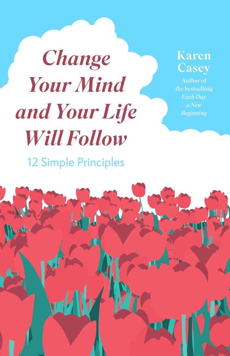Change Your Mind and Your Life Will Follow: 12 Simple Principles by ...