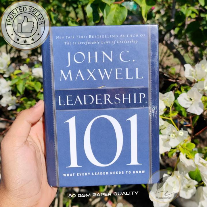 Leadership 101: What Every Leader Needs to Know by John C. Maxwell ...