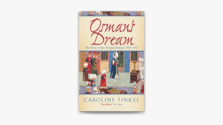 Osman's Dream: The History of the Ottoman Empire by Caroline Finkel ...