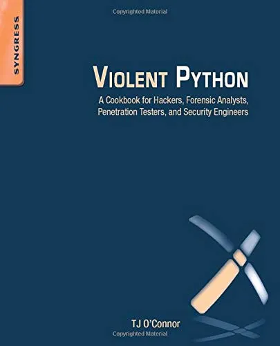 Violent Python: A Cookbook for Hackers, Forensic Analysts, Penetration ...
