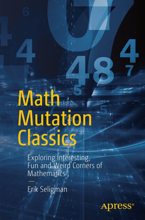 Math Mutation Classics: Exploring Interesting, Fun and Weird Corners of ...