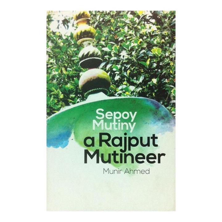 Sepoy Mutiny A Rajput Mutineer by Munir Ahmed | Daraz.com.bd