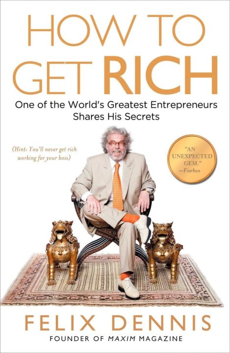 How to Get Rich: One of the World's Greatest Entrepreneurs Shares His ...