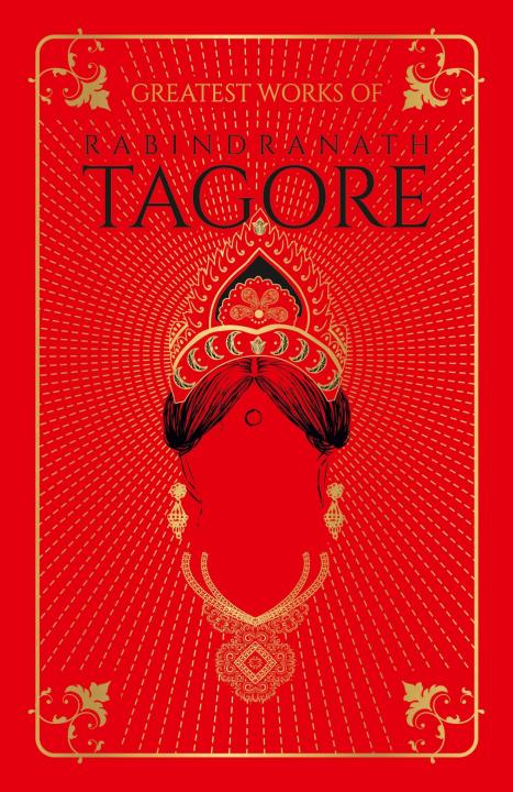Greatest Works of Rabindranath Tagore (Deluxe Hardbound Edition ...