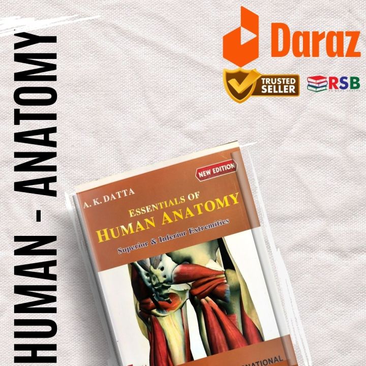 ESSENTIALS OF HUMAN ANATOMY (SUPERIOR & INFERIOR EXTREMITIES) – VOLUME 3 BYE AK DATTA | Daraz.com.bd