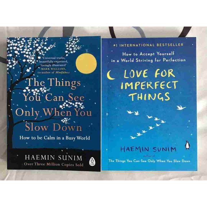 Love for Imperfect Things, The Things You Can See Only When You Slow ... Love for Imperfect Things, The Things You Can See Only When You Slow ...