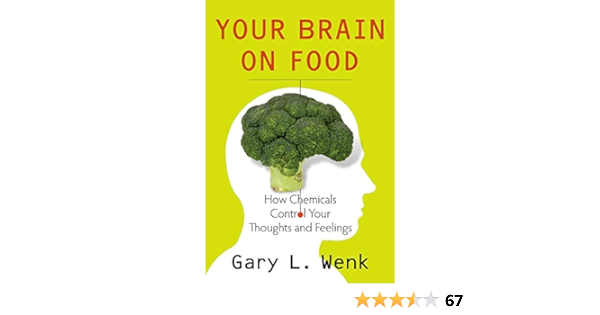 Your Brain on Food: How Chemicals Control Your Thoughts and Feelings by ...