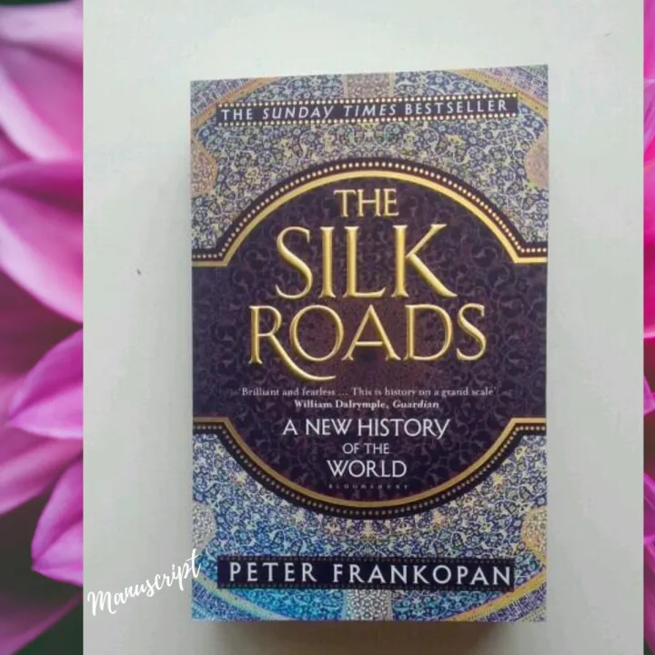 The Silk Roads: A New History of the World by Peter Frankopan | Daraz ...
