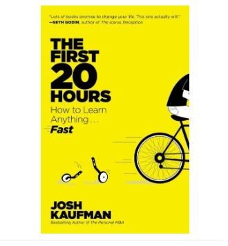 The First 20 Hours: How to Learn Anything...Fast by Josh Kaufman ...