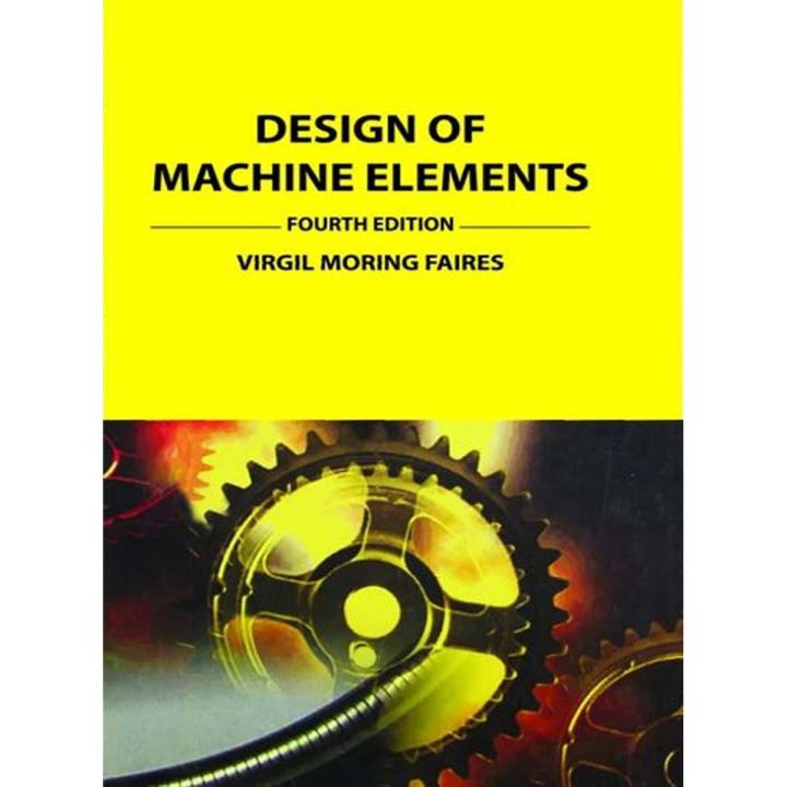 Design of Machine Elements by- Virgil Moring Faires (4th Edition ...