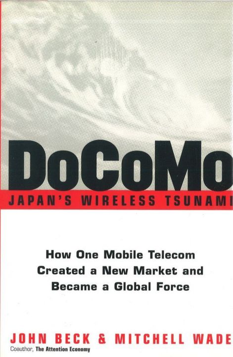 DoCoMo--Japan's Wireless Tsunami: How One Mobile Telecom Created a New ...