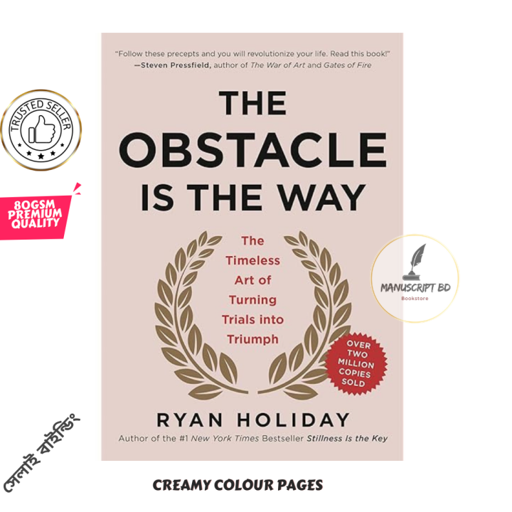 The Obstacle Is the Way: The Timeless Art of Turning Trials into ...