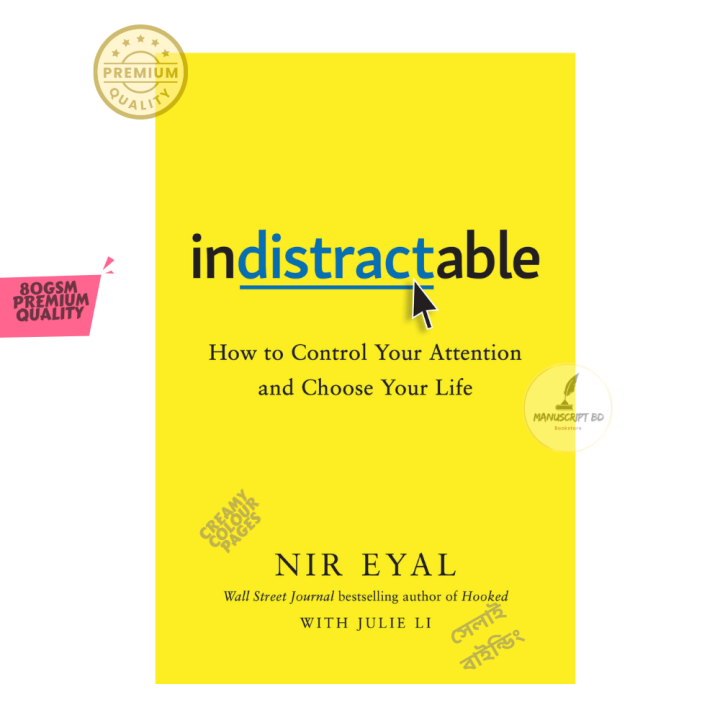 Indistractable: How to Control Your Attention and Choose Your Life by ...