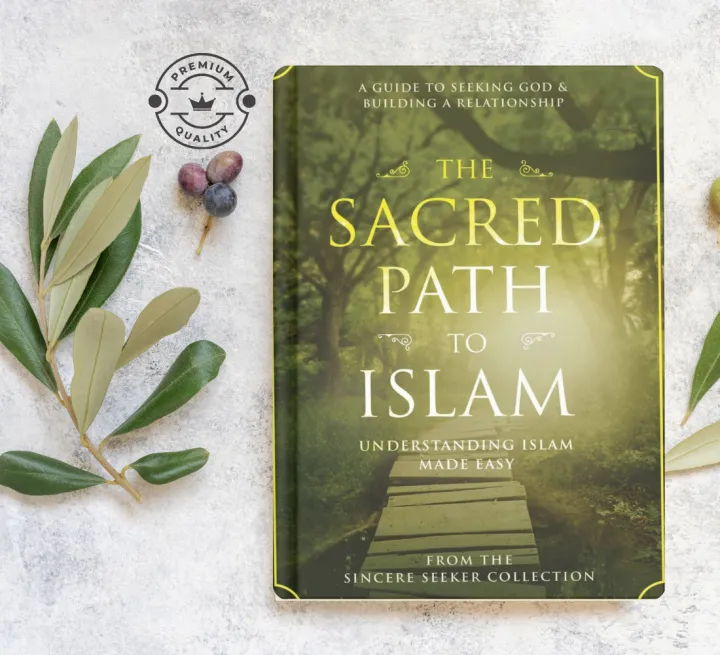 The Sacred Path to Islam: A Guide to Seeking Allah (God) & Building a ...