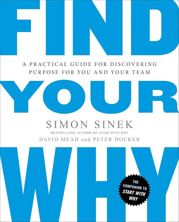 Find Your Why: A Practical Guide for Discovering Purpose for You and ...