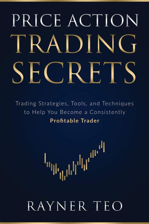 Price Action Trading Secrets: Trading Strategies, Tools, and Techniques to Help You Become a ...