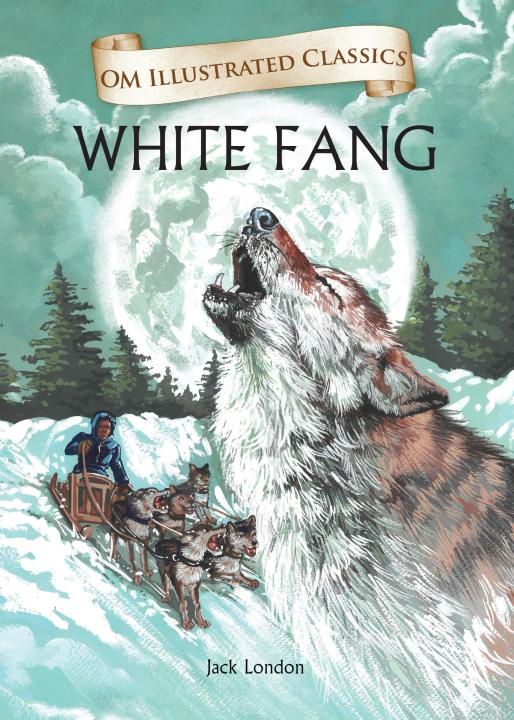 White Fang : Illustrated abridged Classics (Om Illustrated Classics ...
