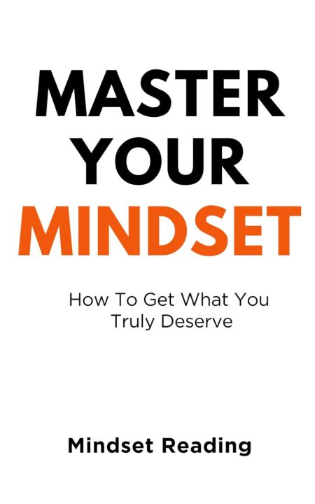 Master Your Mindset: How To Get What You Truly Deserve by Mindset Reading | Daraz.com.bd