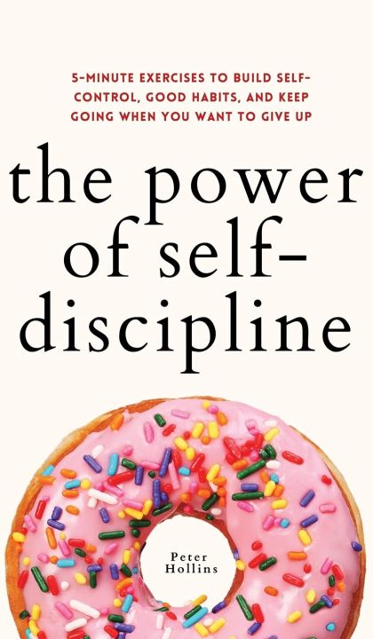 The Power of Self-Discipline: 5-Minute Exercises to Build Self-Control ...
