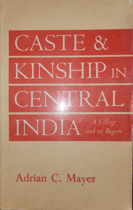 Caste and Kinship in Central India: A Village and Its Region By Adrian ...