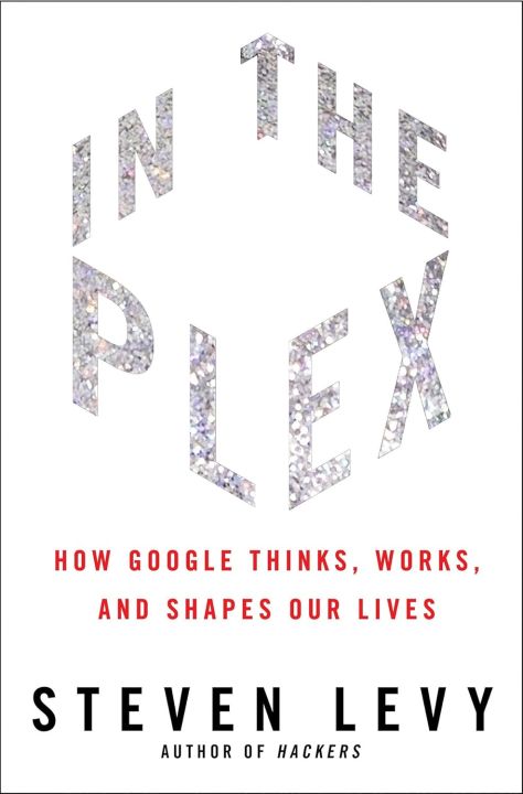 In the Plex: How Google Thinks, Works, and Shapes Our Lives by Steven Levy | Daraz.com.bd