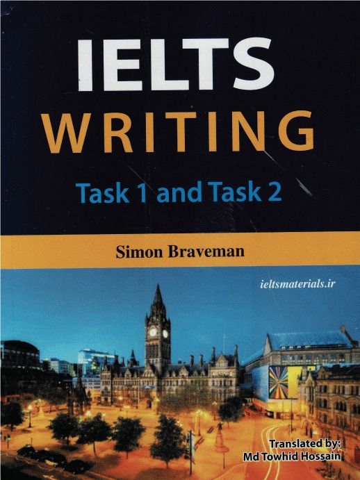 Simon IELTS writing Task 1 and Task 2 by Simon Braveman Translated by Md Towhid Hossain (News ...