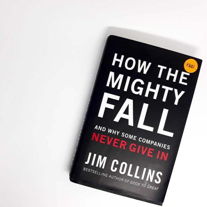 How The Mighty Fall: And Why Some Companies Never Give In by Jim ...