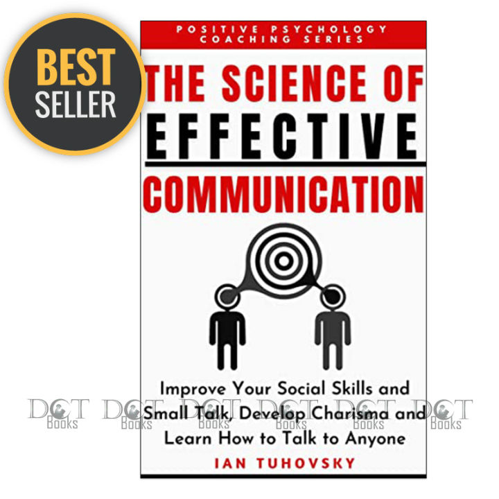 The Science of Effective Communication: Improve Your Social Skills and ...